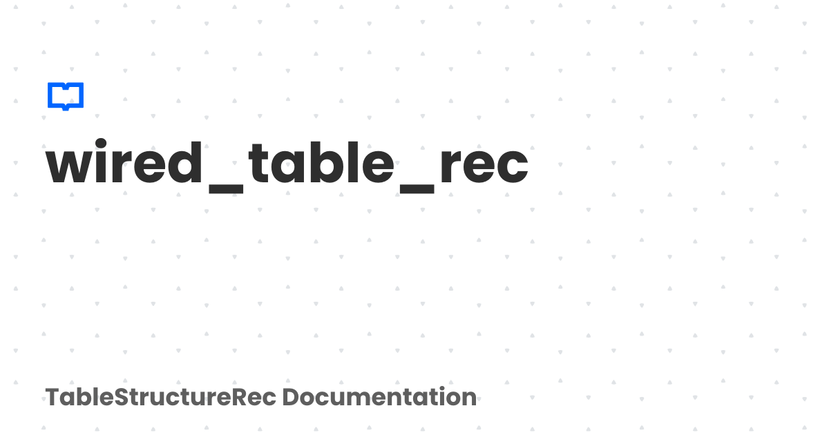 wired_table_rec | TableStructureRec Documentation